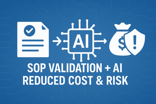 SOP Validation: Cost Savings, Risk Reduction, and AI at Work